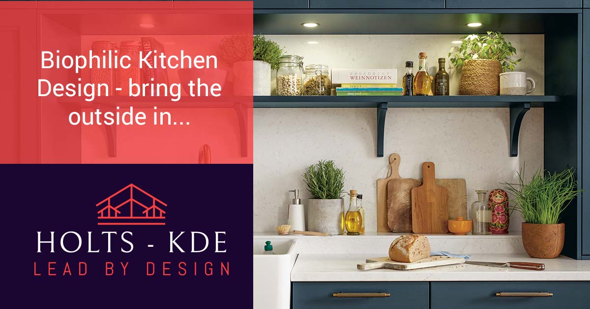 Biophilic Kitchen Design - bring the outside in